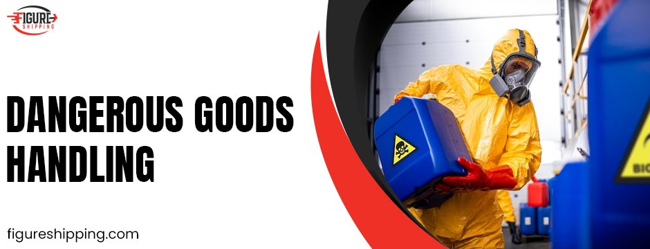 Dangerous Goods Handling Best Practices | FigureShipping